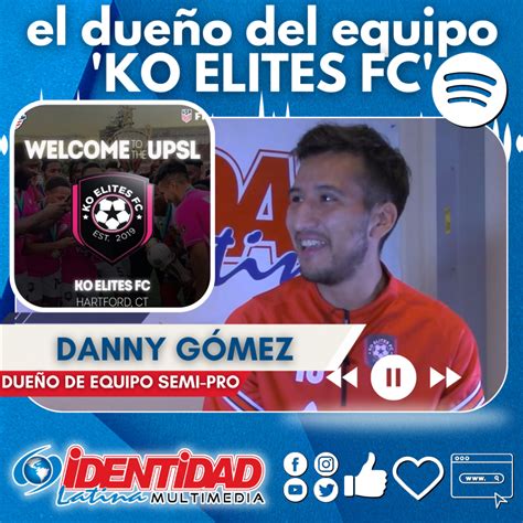 Danny Gomez Dueño De Ko Elites Fc Equipo Semipro De Ct Identidad
