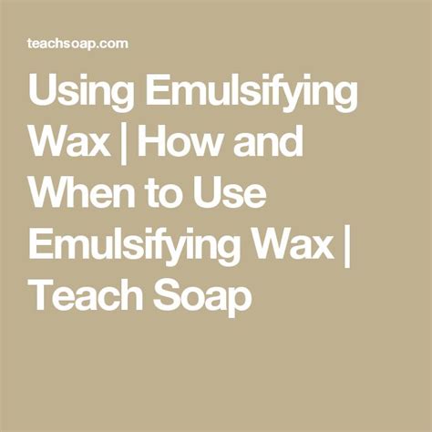 The Words Using Emulsifying Wax How And When To Use Emulsifying Wax Teach Soap