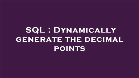 Sql Dynamically Generate The Decimal Points Youtube