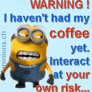 I Havent Had My Coffee Yet Minionsch