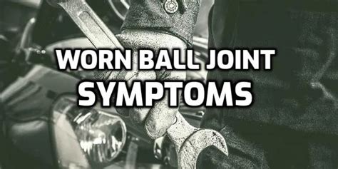 Worn Ball Joint Symptoms Mr Tonneau