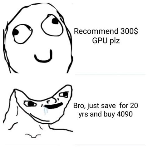As If 4090 Is The Only GPU That Exists R Pcmasterrace