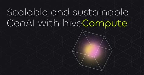 Introducing Hive Compute For Genai David Gurle Posted On The Topic Introducing Hive Compute For Genai David Gurle Posted On The Topic