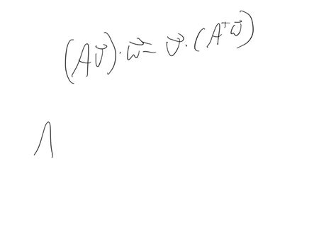 let a be any n ×n matrix prove that the dot product identity 𝐯 · a 𝐰
