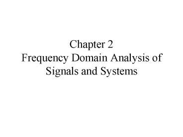 PPT Chapter 2 Frequency Domain Analysis Of Signals And Systems PowerPoint Presentation Free