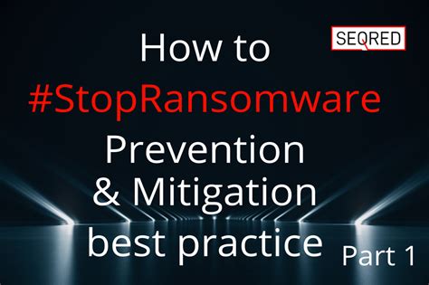 How To StopRansomware Prevention Mitigation Best Practice Part 1 SEQRED