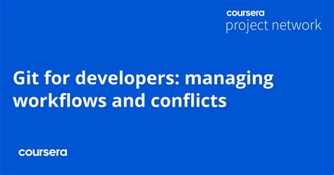 Git For Developers Managing Workflows And Conflicts