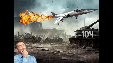 Should You Play The F 104 Starfighter Youtube