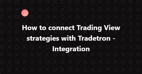 How To Connect Trading View Strategies With Tradetron Integration Tradetron Blog