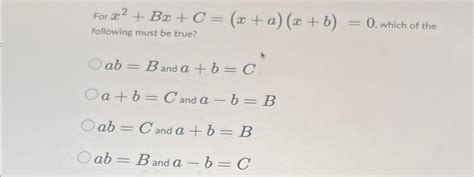 solved for x2 bx c x a x b 0 ﻿which of the following