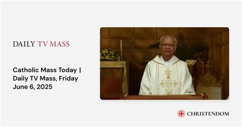 Catholic Mass Today Daily Tv Mass Friday June 6 2025 Daily Tv