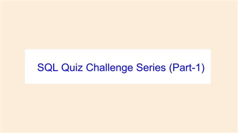 sql quiz challenge series part 1 the ultimate guide to test success and interview brilliance