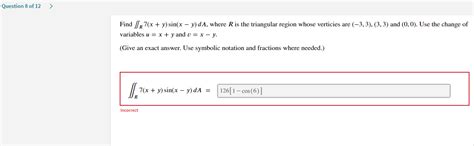 Solved Question 8 Of 12 Find R7 X Y Sin Xy DA Where R Is Chegg Com