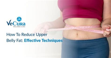 How To Reduce Upper Belly Fat 7 Effective Techniques Vecura Wellness