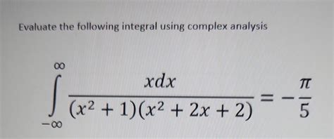 Solved Evaluate The Following Integral Using Complex Chegg