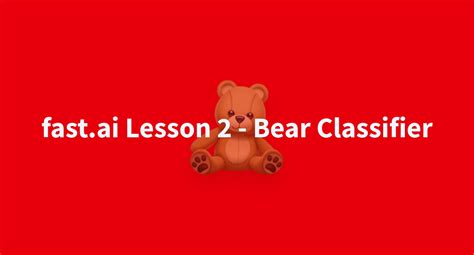 Fastai Lesson 2 Bear Classifier A Hugging Face Space By Leeknowlton