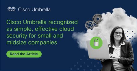 Cisco Umbrella Recognized As Simple Effective Cloud Security For Small And Midsize Companies