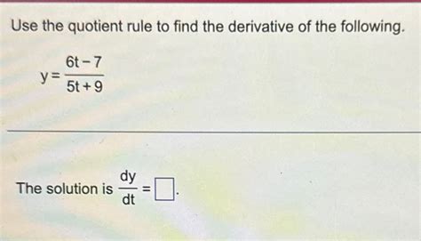 Solved Use The Quotient Rule To Find The Derivative Of The Chegg