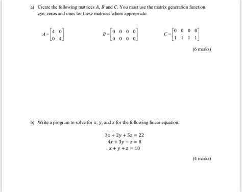 Solved A Create The Following Matrices A B And C You Must Chegg Com