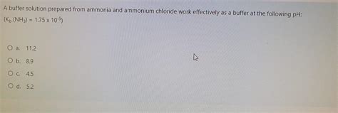 Solved A Buffer Solution Prepared From Ammonia And Ammonium Chegg