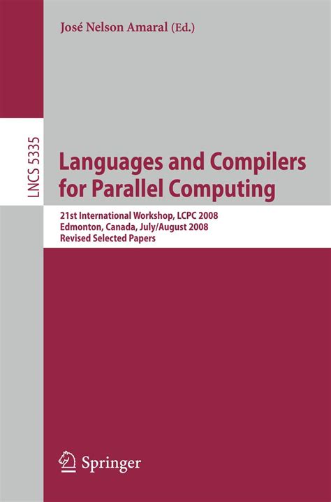 Languages And Compilers For Parallel Computing 21th International Workshop Lcpc 2008 Edmonton
