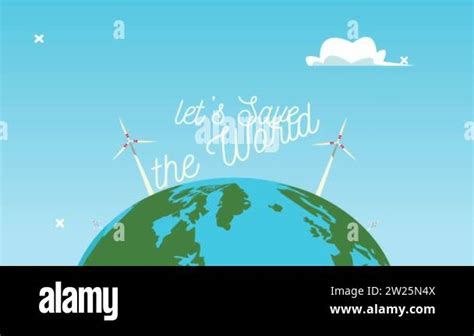 Lets Save The World Animation With Wind Turbines Energy In Earth Planet Stock Video Footage Alamy