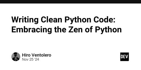 Writing Clean Python Code Embracing The Zen Of Python 🐍 Dev Community