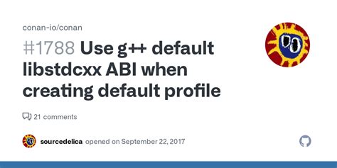 Use G Default Libstdcxx Abi When Creating Default Profile · Issue 1788 · Conan Io Conan · Github