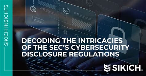 Decoding Cybersecurity Disclosure Regulations Sikich Scott Wegner