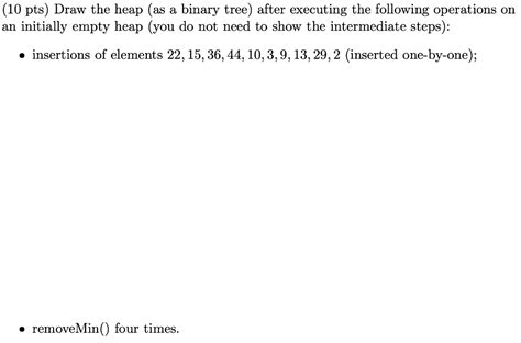 Solved 10 Pts Draw The Heap As A Binary Tree After