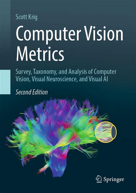 Computer Vision Metrics Survey Taxonomy And Analysis Of Computer Vision Visual Neuroscience
