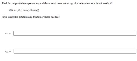 Solved Find The Tangential Component At And The Normal