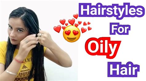 How To Style Oily Hairऑयली बालों के हेयरस्टाइलoily Hair Hairstyles