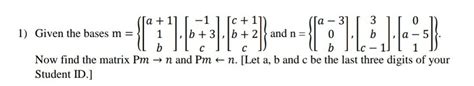 Solved Given The Bases Chegg