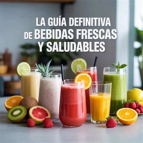 La Guía Definitiva De Bebidas Frescas Saludables