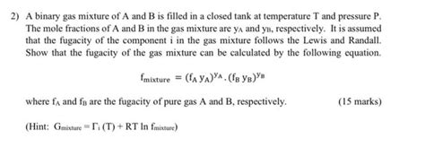 Solved 2 A Binary Gas Mixture Of A And B Is Filled In A