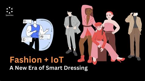 Fashion Iot A New Era Of Smart Dressing By Sparkleo Technologies