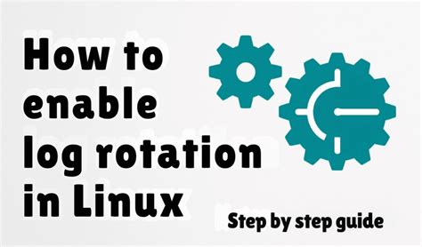 How To Enable Log Rotation In Linux Learn Using 2 Methods