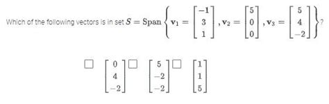 Solved Of The Following Vectors Is In Set Chegg Com