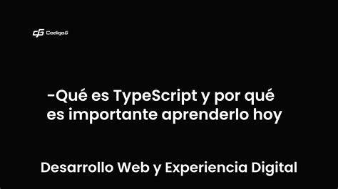 Qué Es Typescript Y Por Qué Es Importante Aprenderlo Hoy