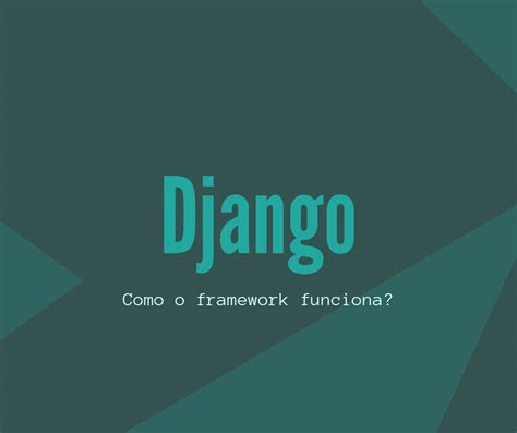 Guia Completo Django Do Iniciante Ao Avançado