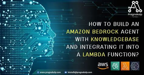 How To Build An Amazon Bedrock Agent With Knowledgebase And Integrating It Into A Lambda Function