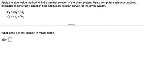 solved apply the eigenvalue method to find a general