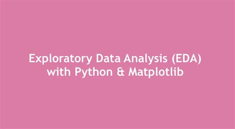 Exploratory Data Analysis EDA With Python Matplotlib