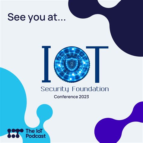 The Iot Podcast On Linkedin Iotsecurityfoundationconference2023