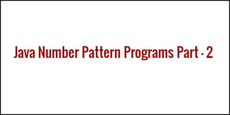Top 10 Frequently Asked Java Number Pattern Programs Part 2 ~ Java95