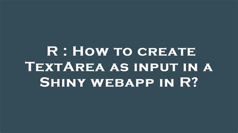 R How To Create Textarea As Input In A Shiny Webapp In R Youtube