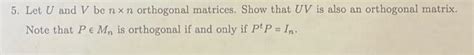 solved 5 let u and v be n×n orthogonal matrices show that