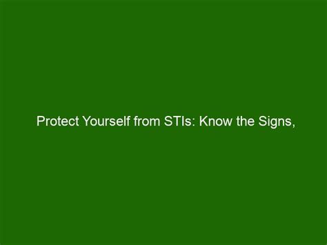 Protect Yourself From Stis Know The Signs Symptoms And Prevention Methods Health And Beauty
