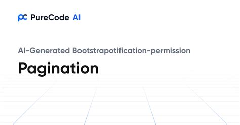 Build Great Bootstrapotification Permission Pagination Components Faster Using Ai Tools